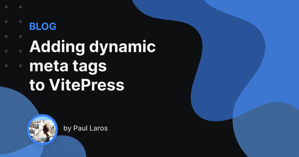 Adding dynamic meta tags to VitePress | Paul Laros Adding dynamic meta tags to VitePress | Paul Laros
