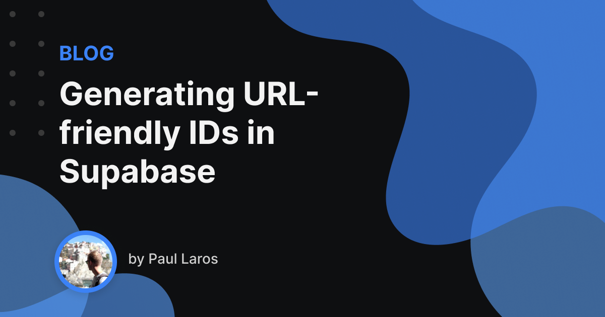 Generating URL-friendly IDs in Supabase | Paul Laros Generating URL-friendly IDs in Supabase | Paul Laros